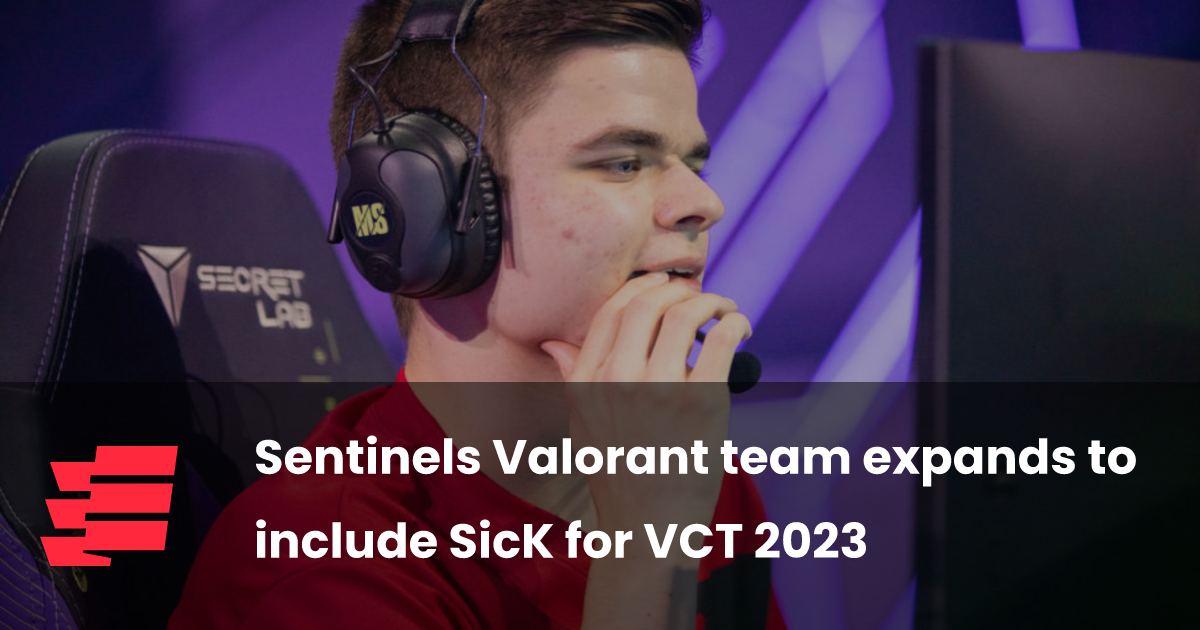 Sentinels Valorant team expands to include SicK for VCT 2023 | esports.gg