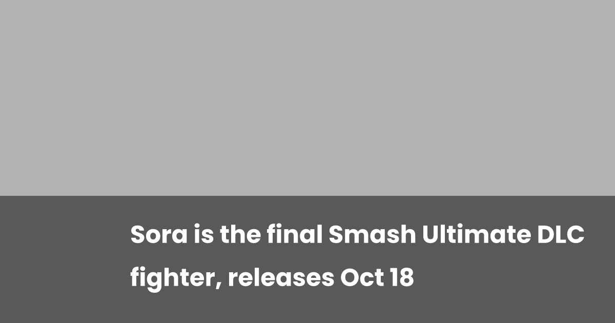 Sora is the final Smash Ultimate DLC fighter, releases Oct 18 | esports.gg