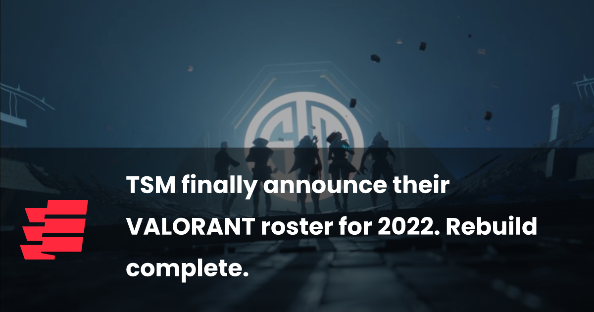 TSM finally announce their VALORANT roster for 2022. Rebuild complete ...