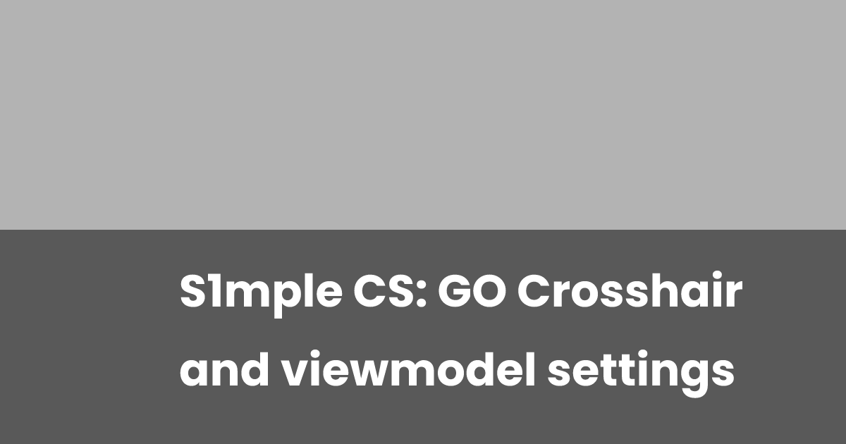 S1mple CS: GO Crosshair and viewmodel settings | esports.gg