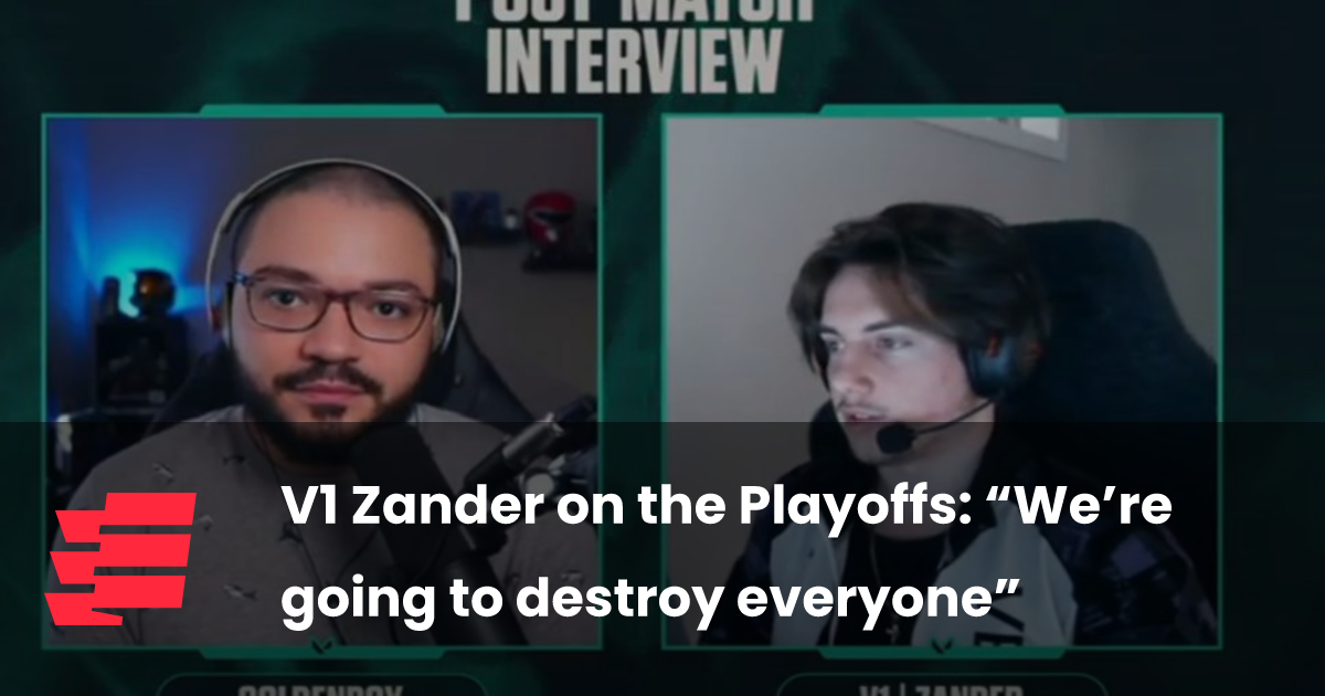 V1 Zander on the Playoffs: “We’re going to destroy everyone” | esports.gg