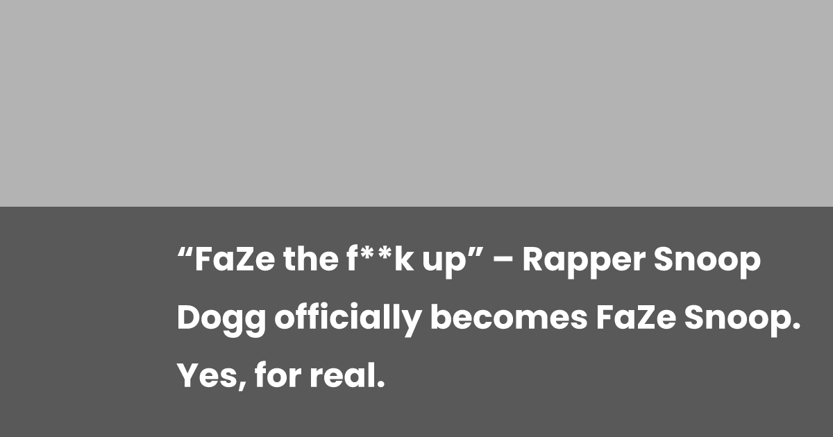 “FaZe the f**k up” – Rapper Snoop Dogg officially becomes FaZe Snoop ...