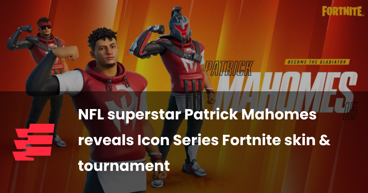 NFL superstar Patrick Mahomes reveals Icon Series Fortnite skin ...