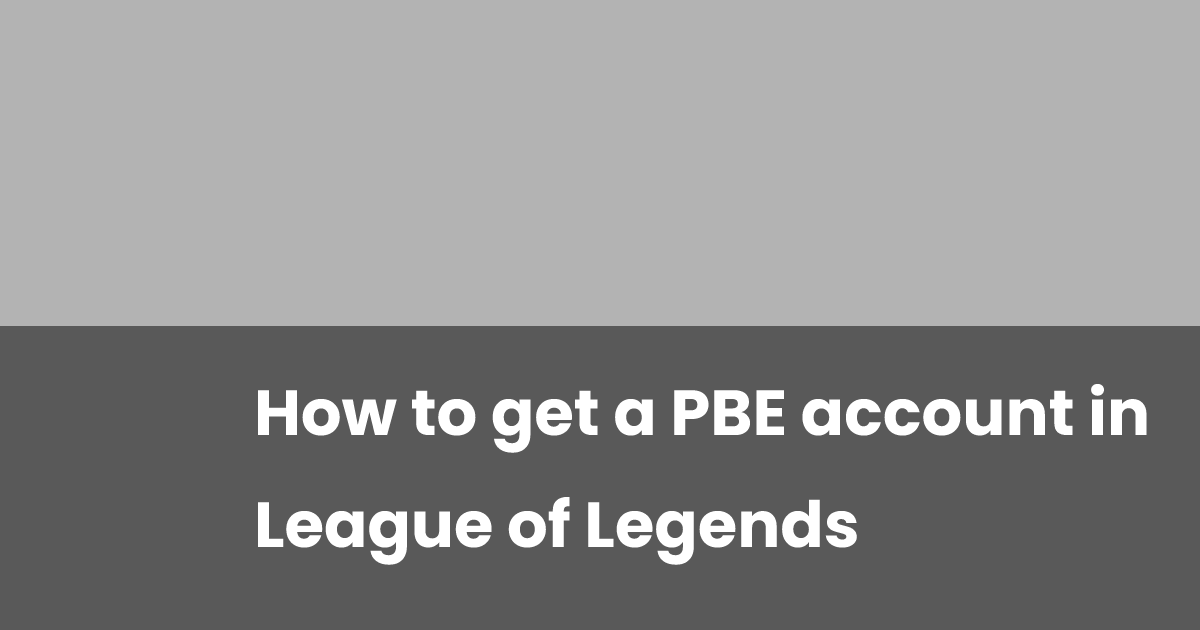 How to get a PBE account in League of Legends | esports.gg