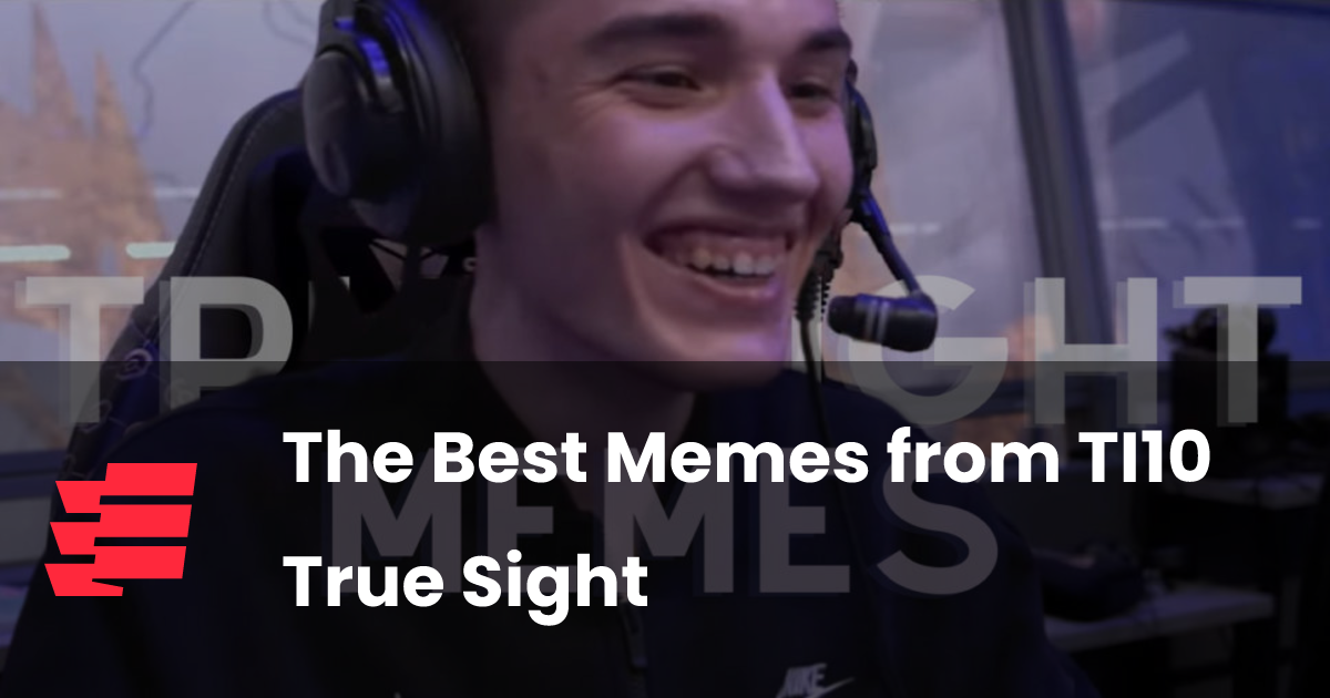 The Best Memes from TI10 True Sight | esports.gg