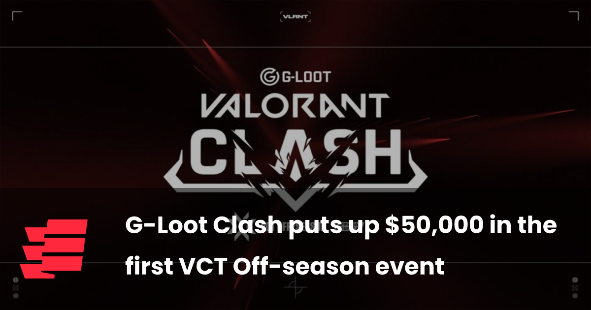 G-Loot Clash puts up $50,000 in the first VCT Off-season event | esports.gg