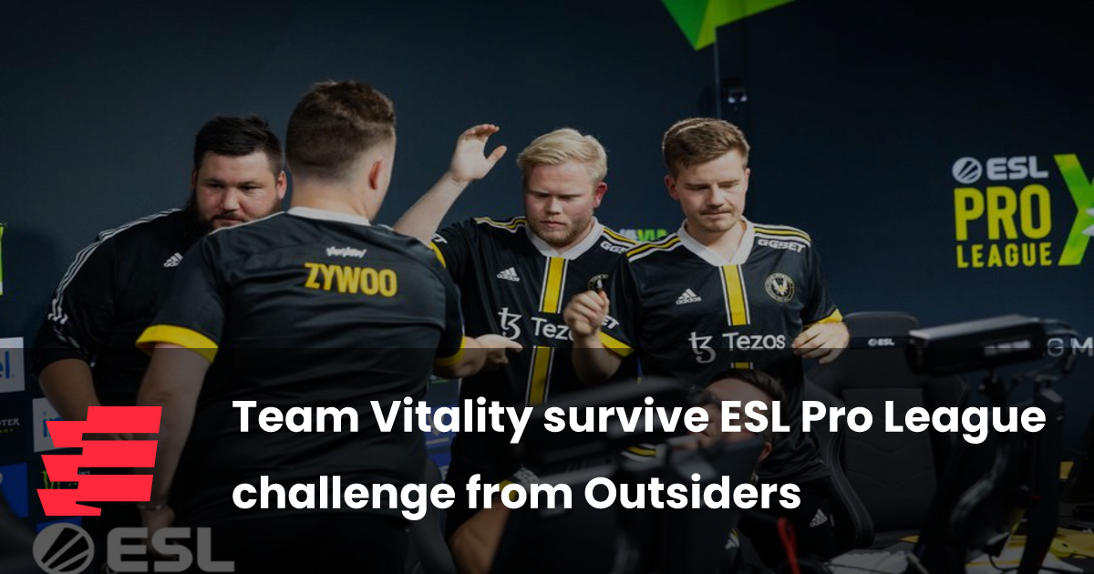 Team Vitality survive ESL Pro League challenge from Outsiders | esports.gg