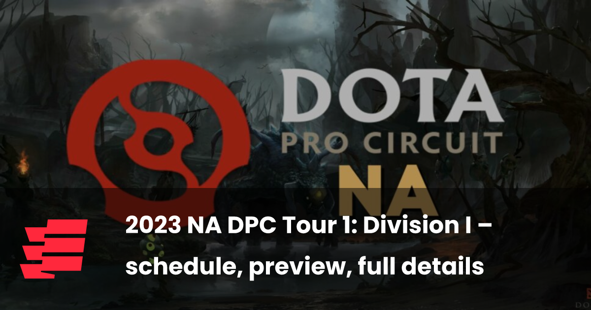 2023 NA DPC Tour 1: Division I – schedule, preview, full details | esports.gg
