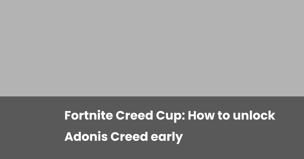 Fortnite Creed Cup: How to unlock Adonis Creed early | esports.gg