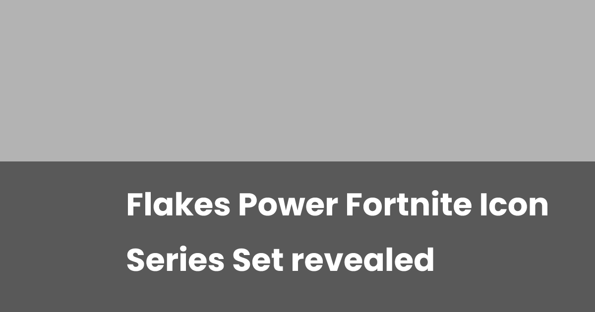 Flakes Power Fortnite Icon Series Set revealed | esports.gg