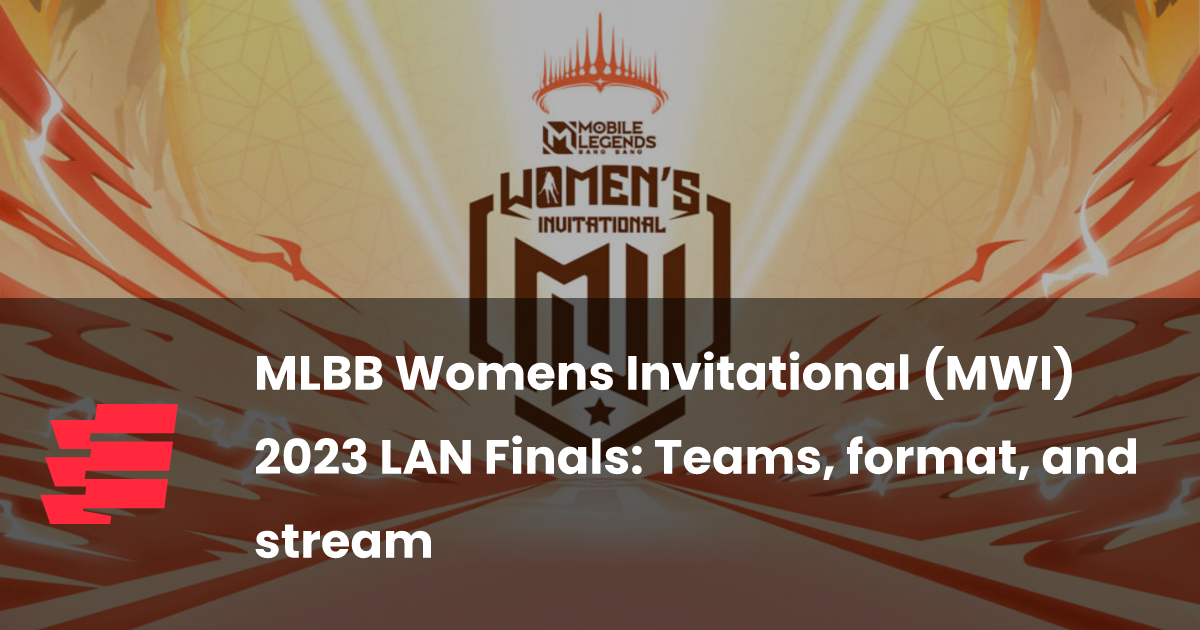 MLBB Womens Invitational (MWI) 2023 LAN Finals: Teams, format, and ...