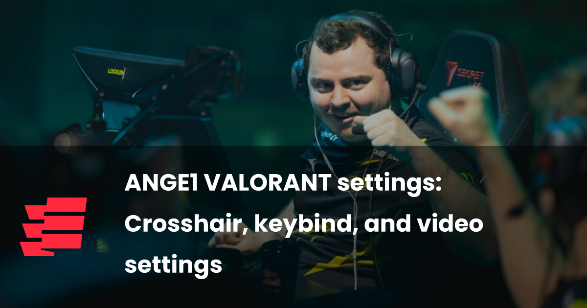 ANGE1 VALORANT settings: Crosshair, keybind, and video settings ...