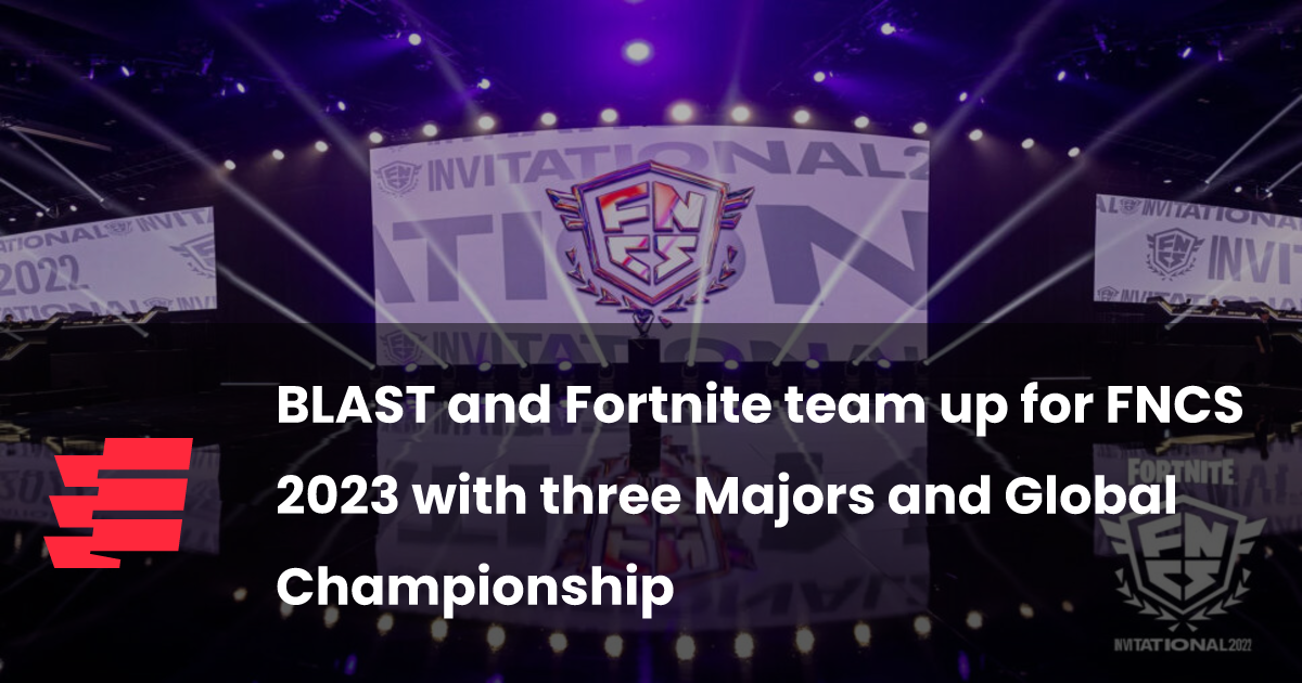 BLAST and Fortnite team up for FNCS 2023 with three Majors and Global ...