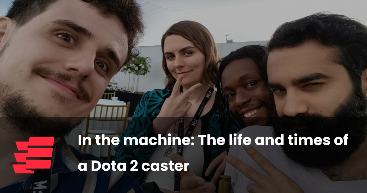 In the machine: The life and times of a Dota 2 caster | esports.gg