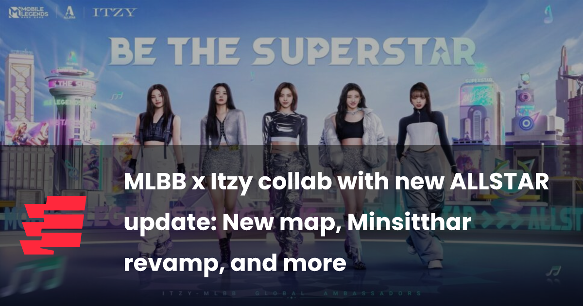 MLBB x Itzy collab with new ALLSTAR update: New map, Minsitthar revamp ...