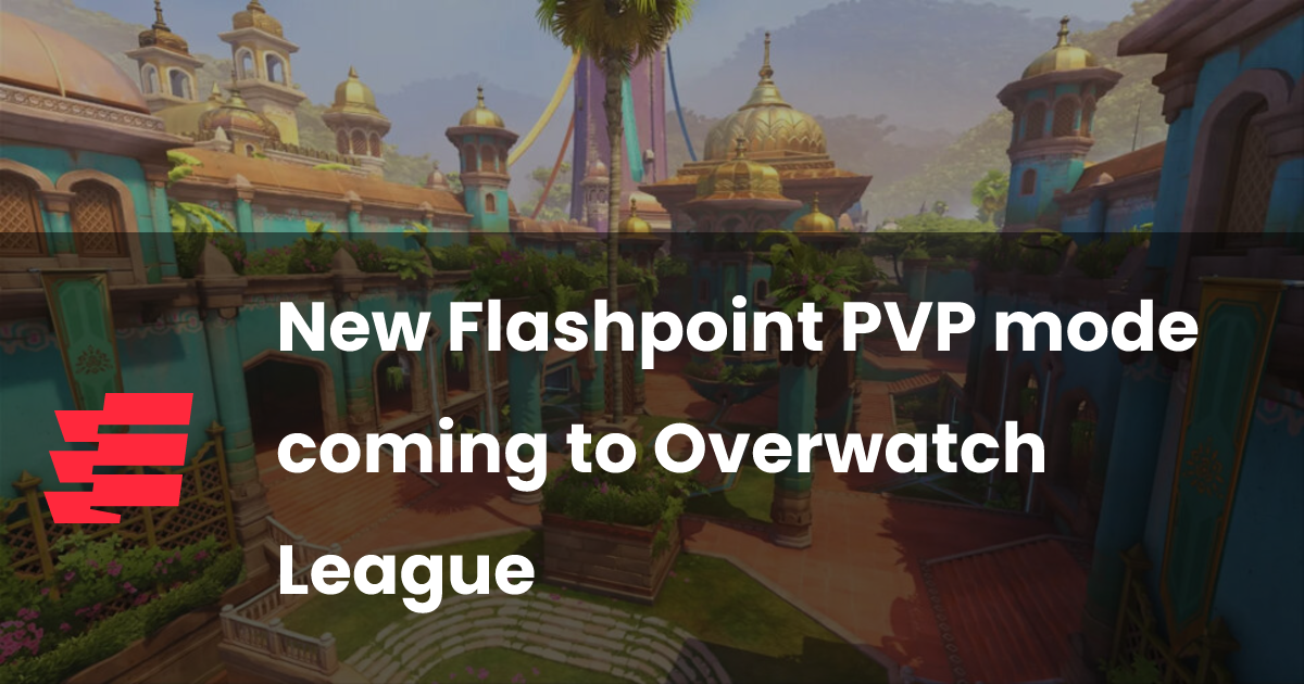 New Flashpoint PVP mode coming to Overwatch League | esports.gg