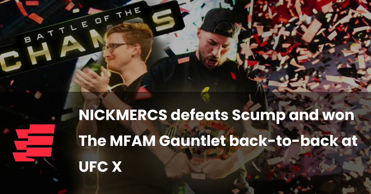 NICKMERCS defeats Scump and won The MFAM Gauntlet back-to-back at UFC X ...