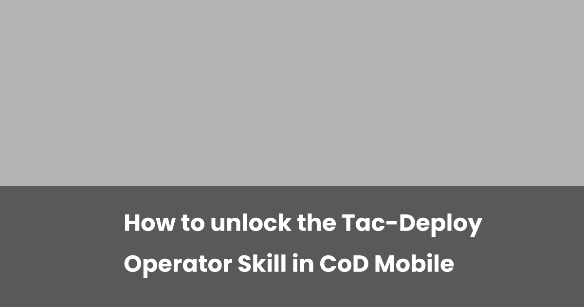 How to unlock the Tac-Deploy Operator Skill in CoD Mobile | esports.gg