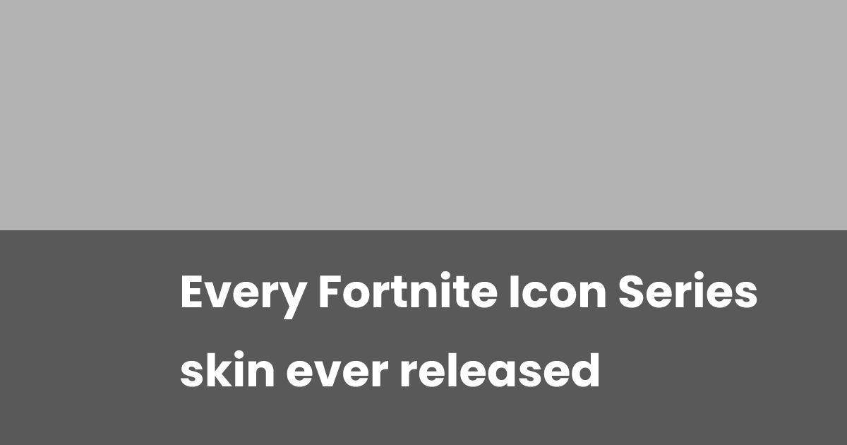 Every Fortnite Icon Series skin ever released | esports.gg