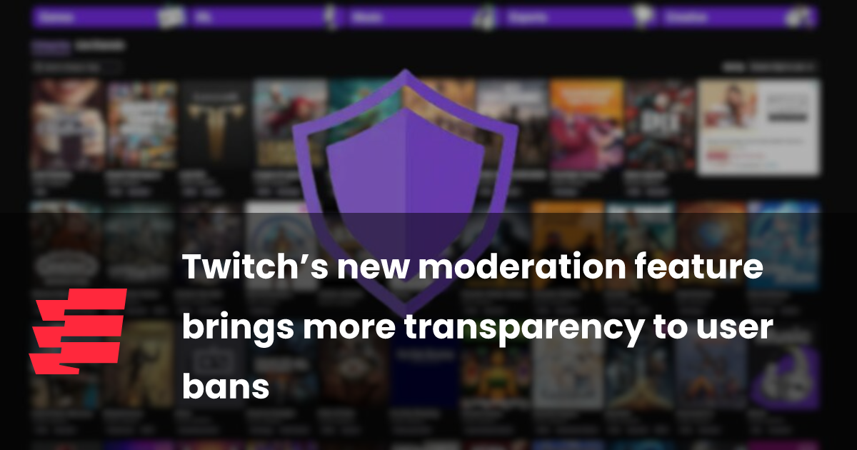 Twitch’s new moderation feature brings more transparency to user bans | esports.gg