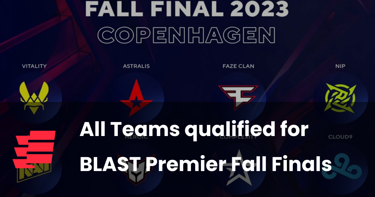 All Teams qualified for BLAST Premier Fall Finals | esports.gg