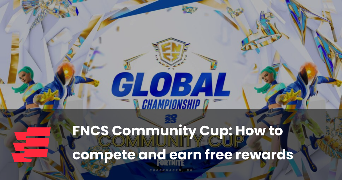 FNCS Community Cup: How to compete and earn free rewards | esports.gg