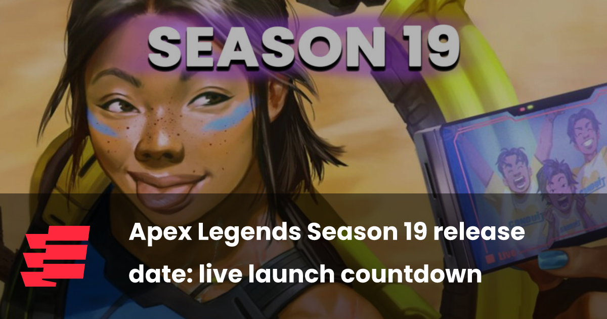 Apex Legends Season 19 release date: live launch countdown | esports.gg