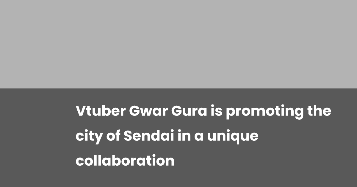 Vtuber Gwar Gura is promoting the city of Sendai in a unique ...