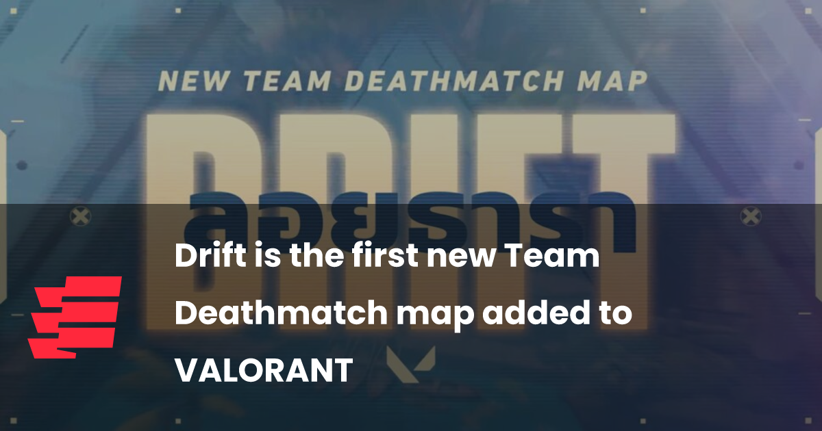 Drift is the first new Team Deathmatch map added to VALORANT | esports.gg