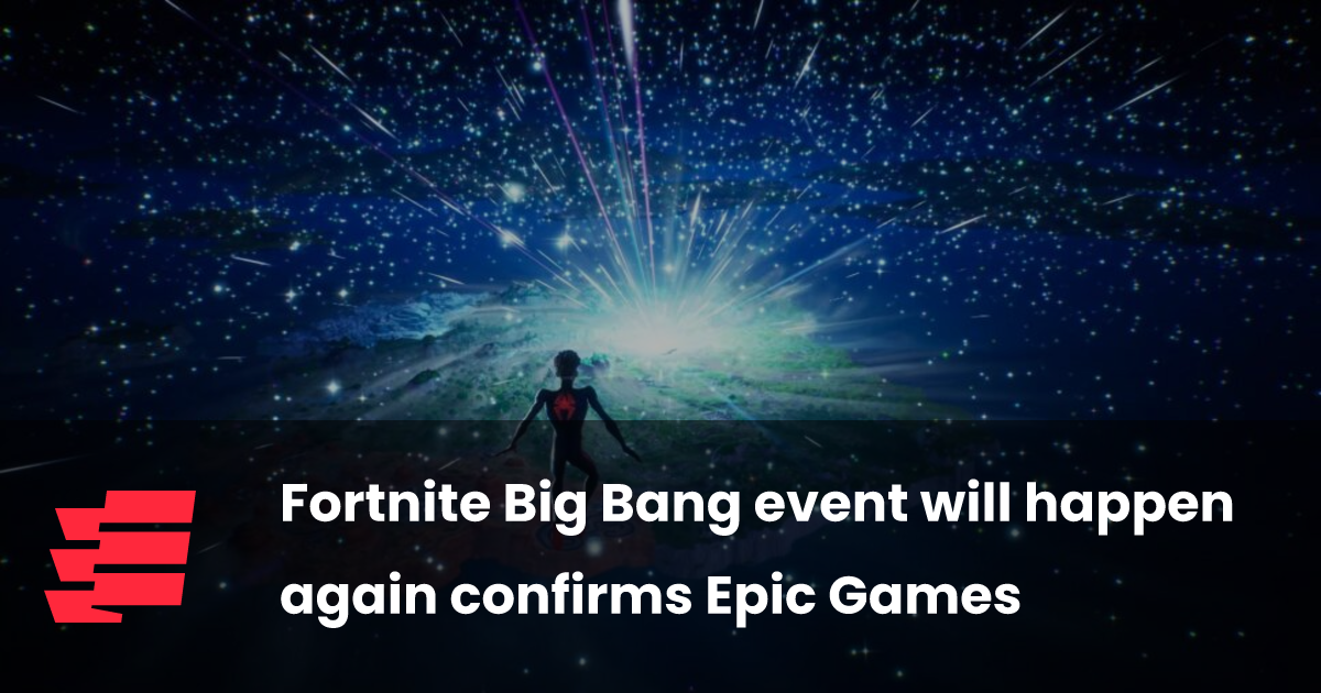Fortnite Big Bang event will happen again confirms Epic Games | esports.gg