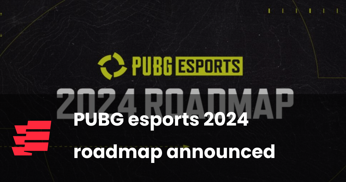PUBG esports 2024 roadmap announced | esports.gg