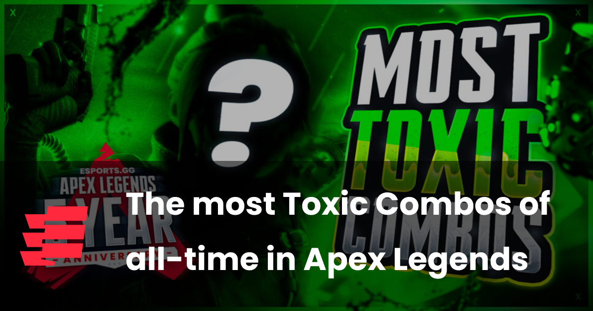 The most Toxic Combos of all-time in Apex Legends | esports.gg
