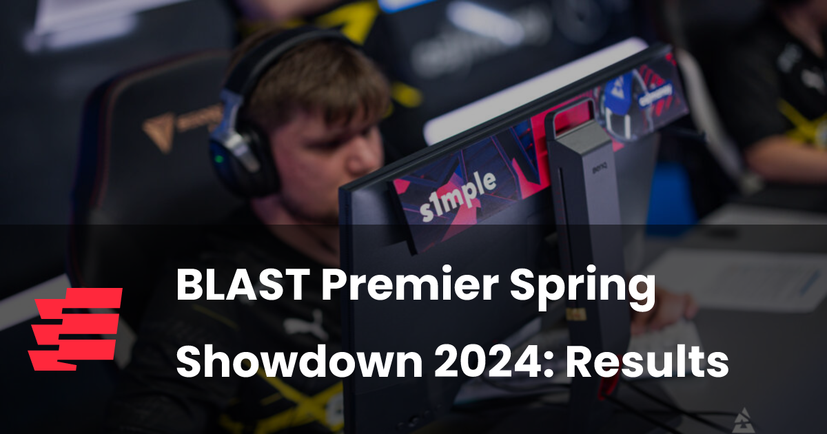BLAST Premier Spring Showdown 2024: Results | esports.gg