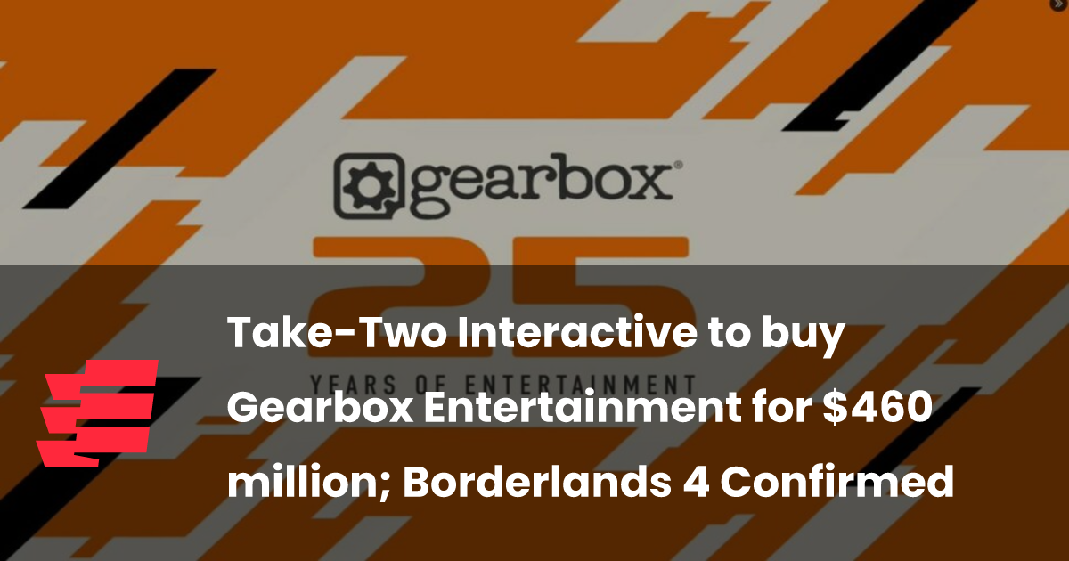 Take-Two Interactive to buy Gearbox Entertainment for $460 million ...