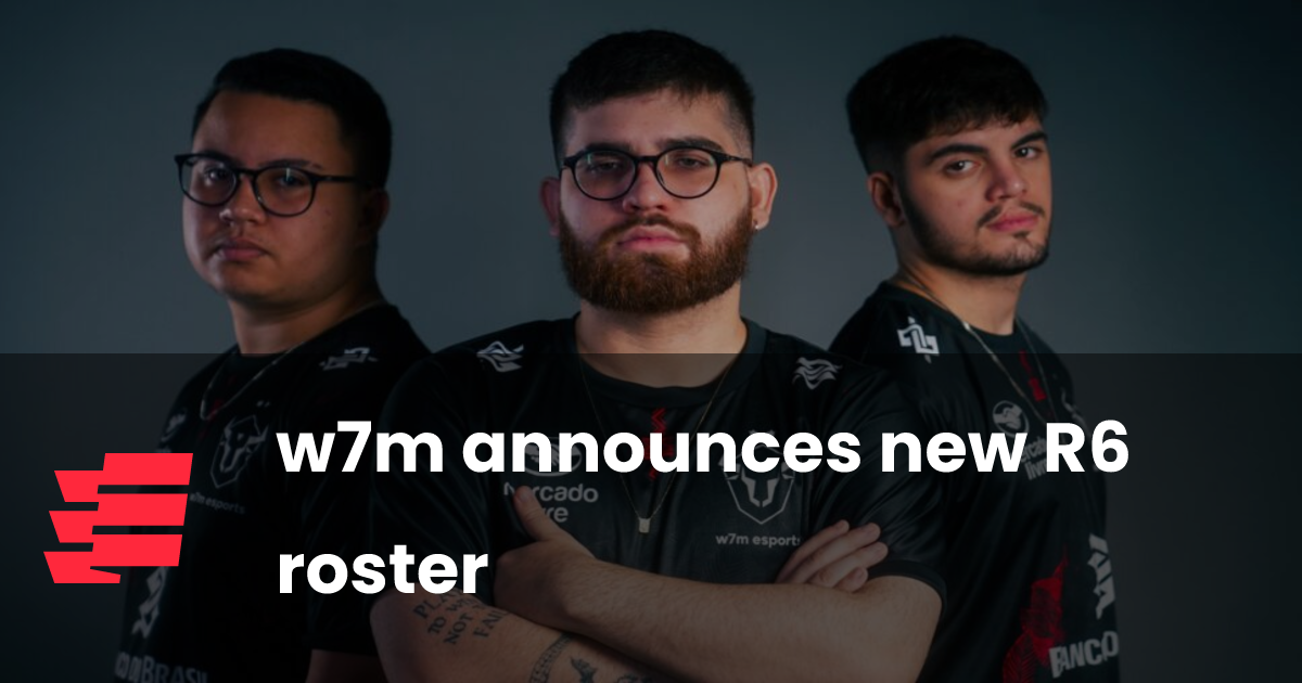 w7m announces new R6 roster | esports.gg
