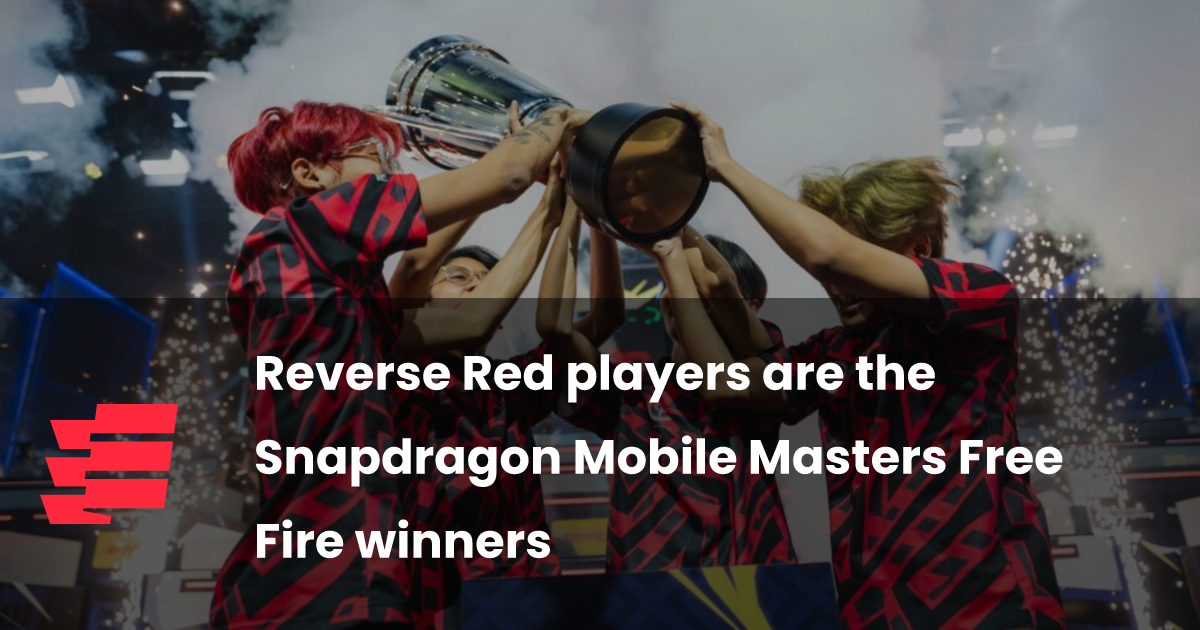 Reverse Red players are the Snapdragon Mobile Masters Free Fire winners | esports.gg