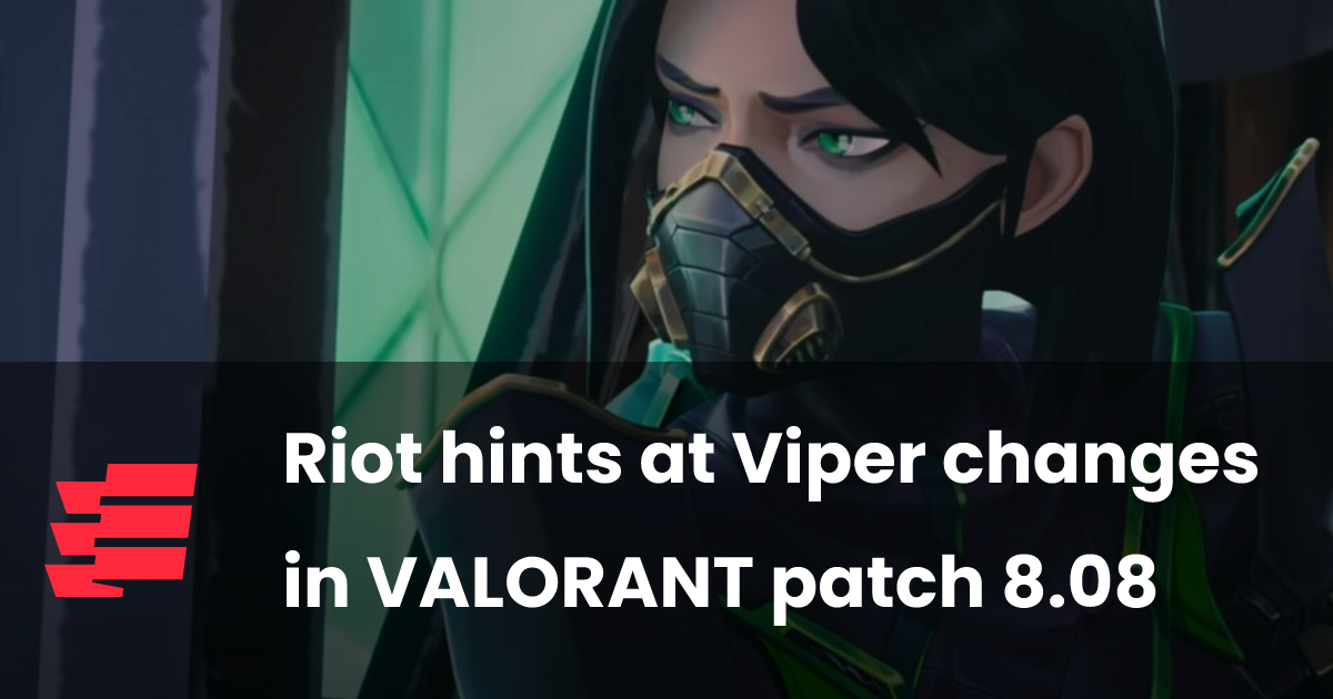 Riot hints at Viper changes in VALORANT patch 8.08 | esports.gg