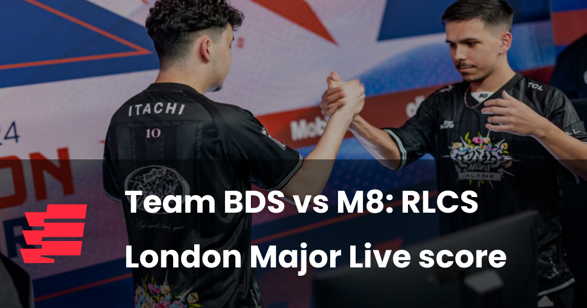 Team BDS vs M8: RLCS London Major Live score | esports.gg