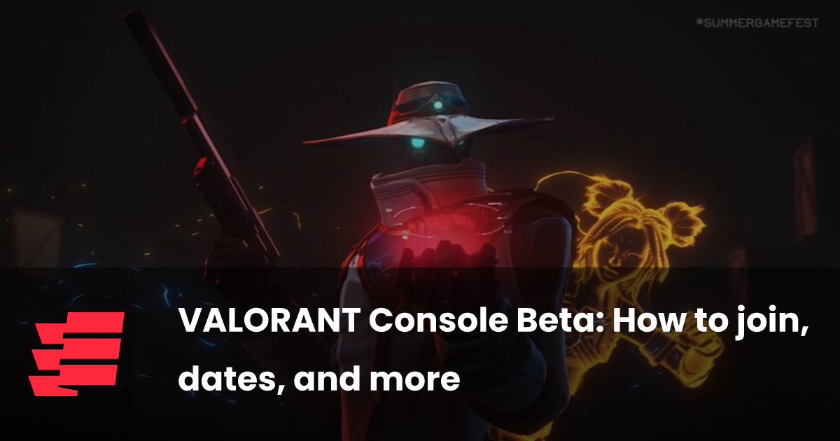 VALORANT Console Beta: How to join, dates, and more | esports.gg