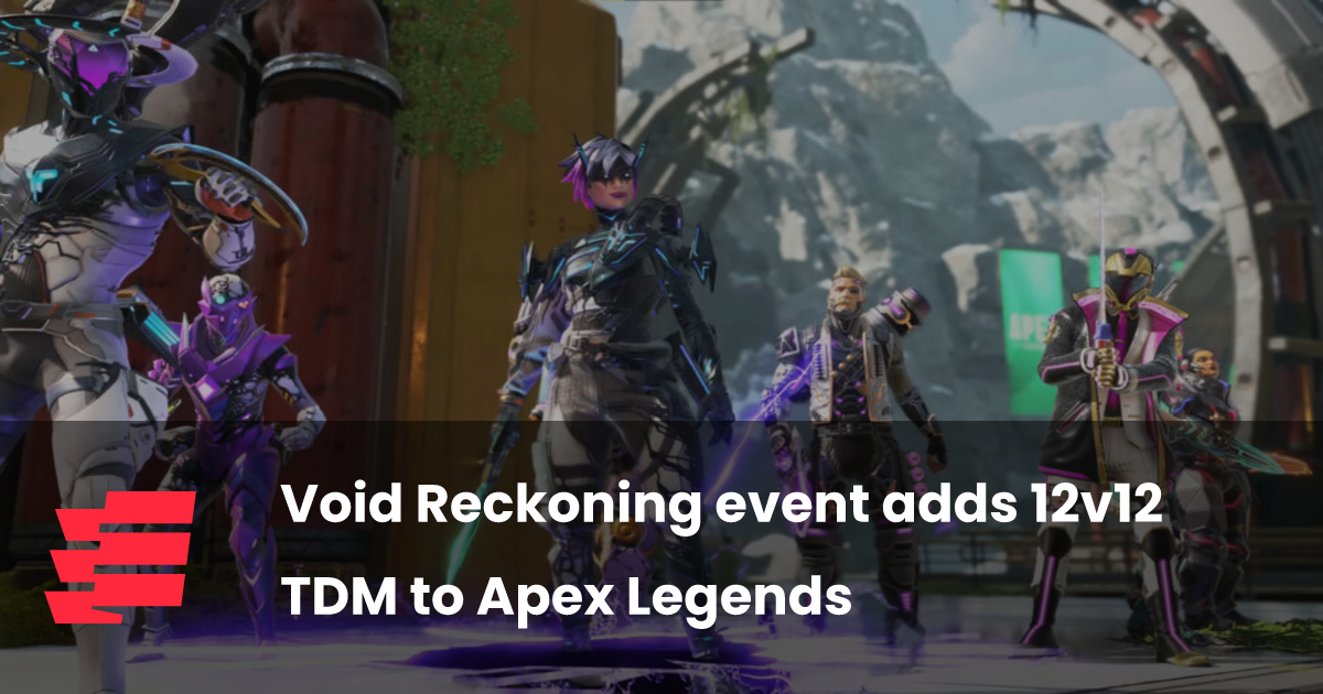 Void Reckoning event adds 12v12 TDM to Apex Legends | esports.gg