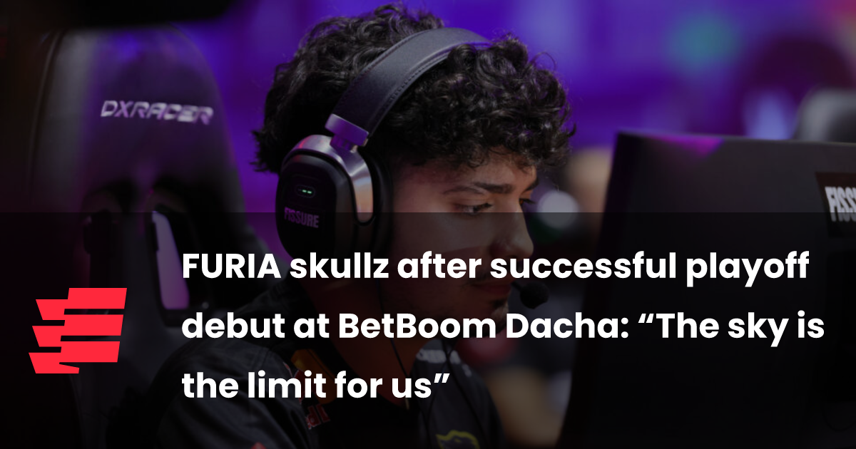 FURIA skullz after successful playoff debut at BetBoom Dacha: “The sky is the limit for us ...
