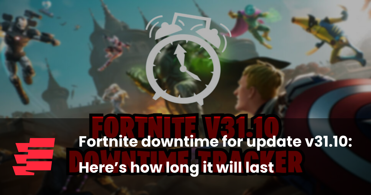 Fortnite downtime for update v31.10: Here’s how long it will last ...