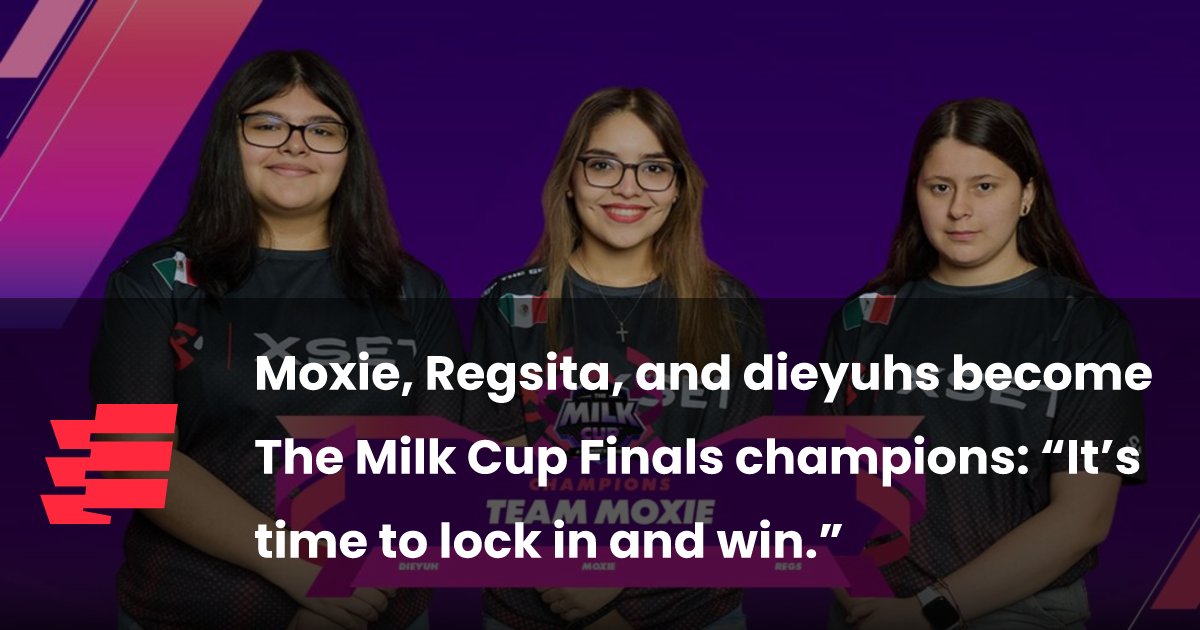 Moxie, Regsita, and dieyuhs become The Milk Cup Finals champions: “It’s ...