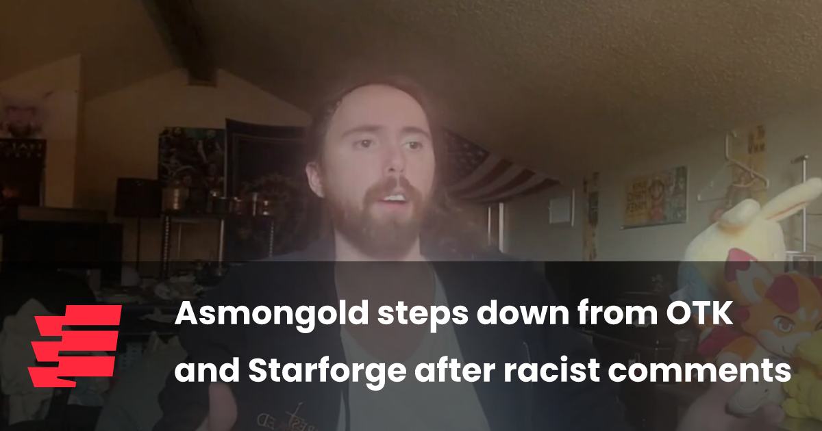 Asmongold steps down from OTK and Starforge after racist comments ...