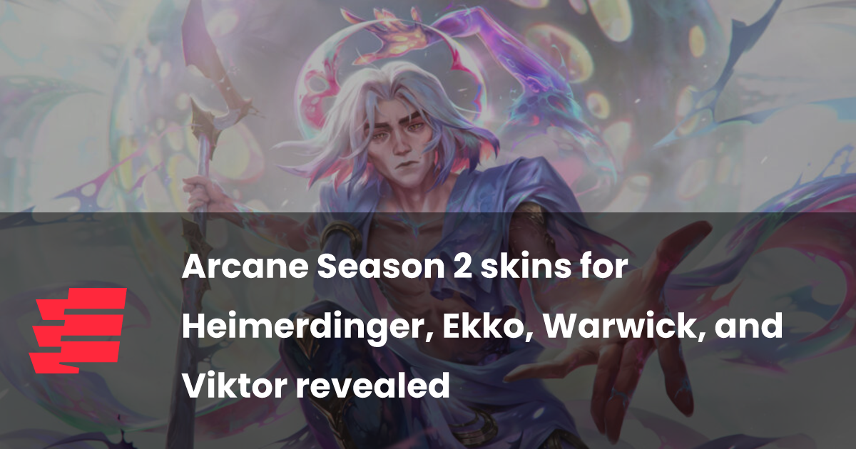 Arcane Season 2 skins for Heimerdinger, Ekko, Warwick, and Viktor ...