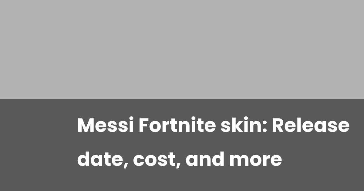 Messi Fortnite skin: Release date, cost, and more | esports.gg