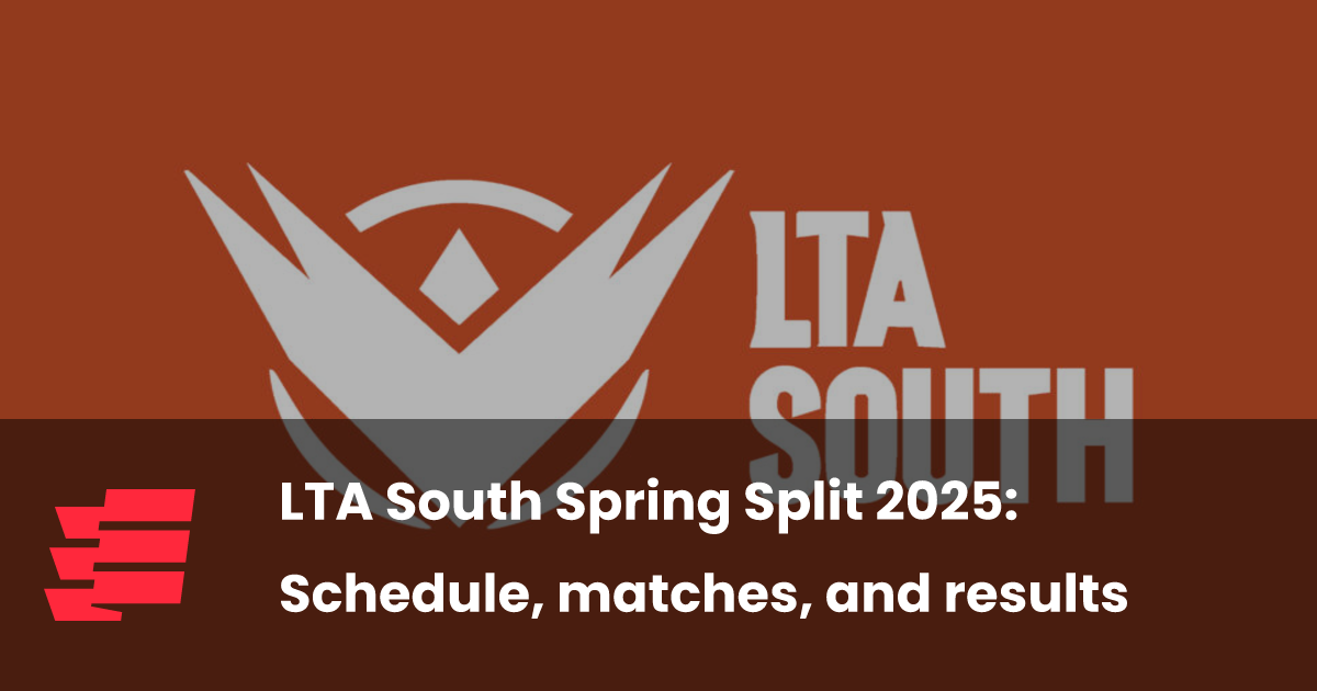 LTA South Spring Split 2025: Schedule, matches, and results | esports.gg