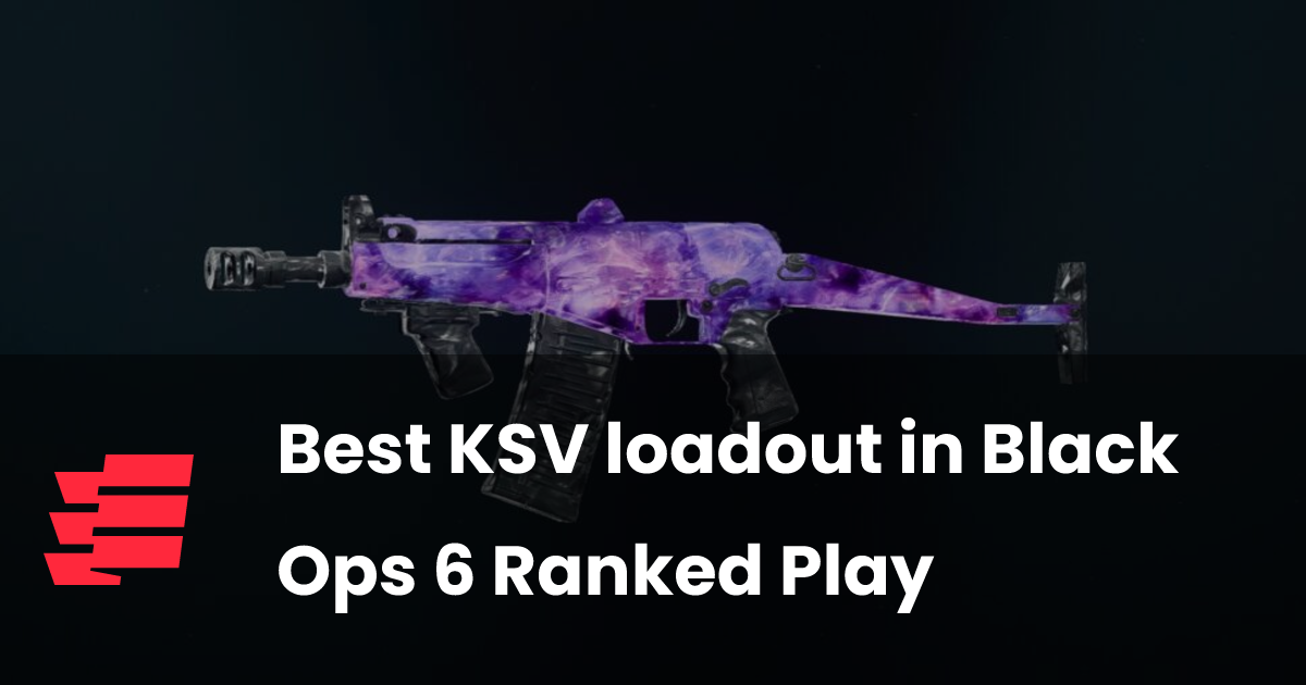 Best KSV loadout in Black Ops 6 Ranked Play | esports.gg