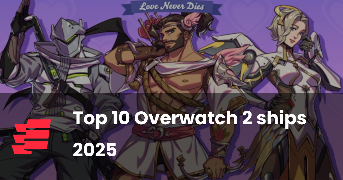Top 10 Overwatch 2 ships 2025 | esports.gg