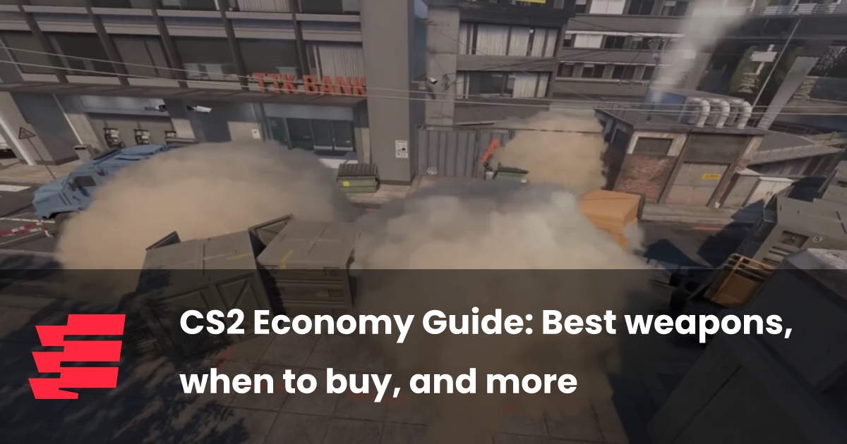 CS2 Economy Guide: Best weapons, when to buy, and more | esports.gg